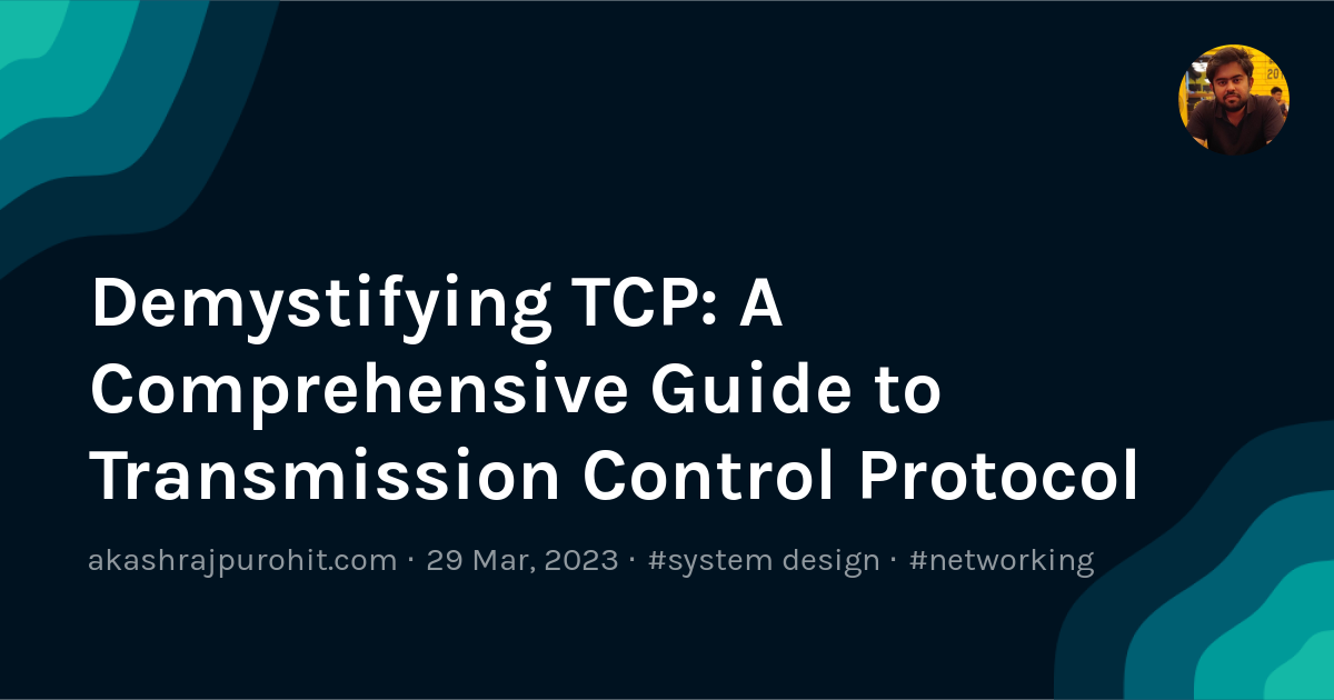 Demystifying Tcp A Comprehensive Guide To Transmission Control Protocol